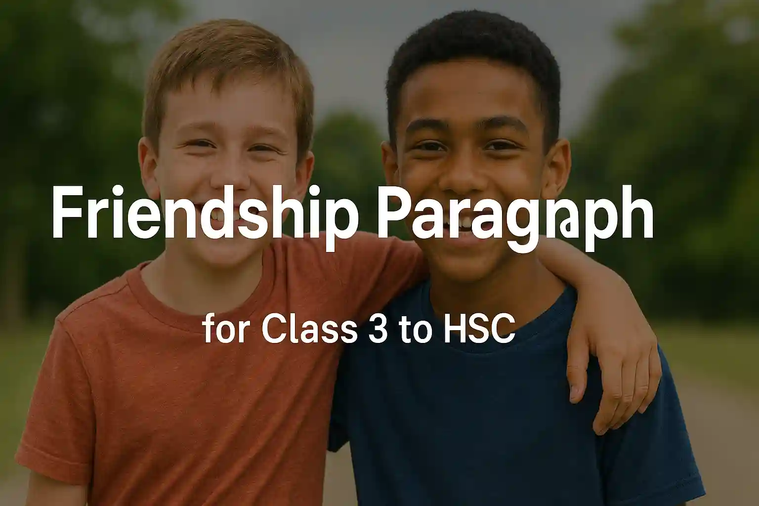 Friendship Paragraph for Class 3, 4, 5, 6, 7, 8, 9, 10, SSC and HSC