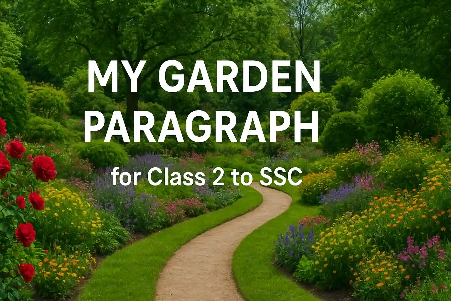 My Garden Paragraph for Class 2 to SSC